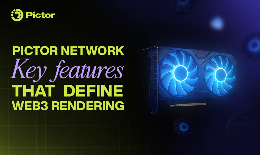 Pictor Network: Key Features That Redefine Web3 Rendering